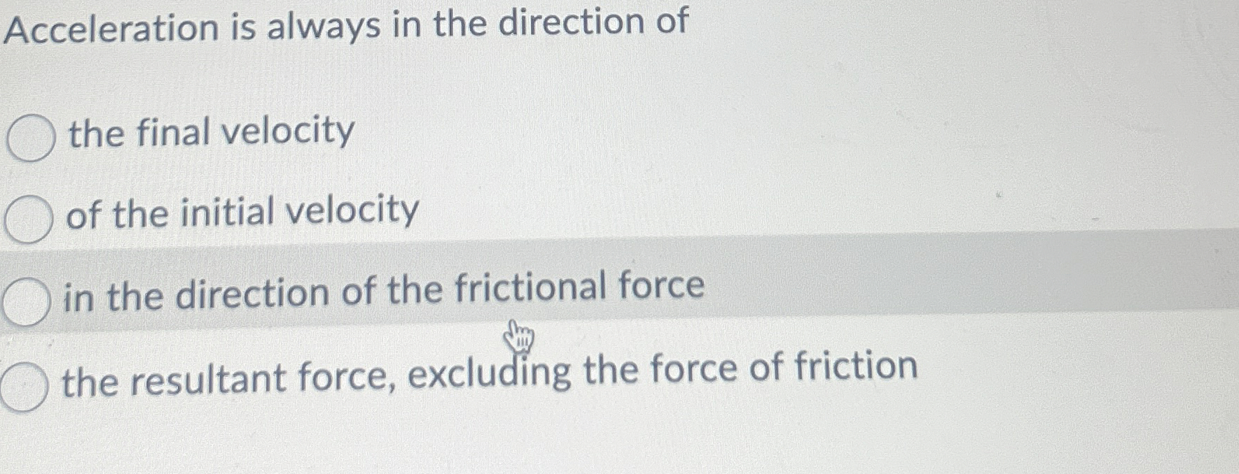 Solved Acceleration is always in the direction of ﻿the | Chegg.com