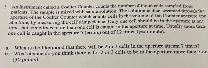 Solved 1. An instrument called a Coulter Counter counts the | Chegg.com