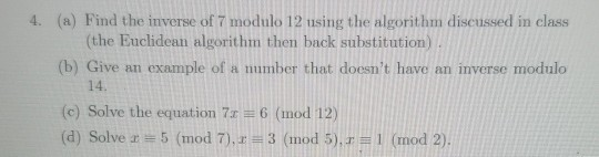 Solved 4. (a) Find the inverse of 7 modulo 12 using the | Chegg.com