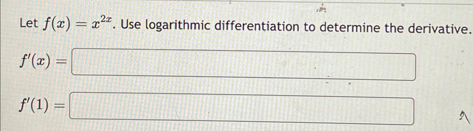 Solved Let f(x)=x2x. ﻿Use logarithmic differentiation to | Chegg.com
