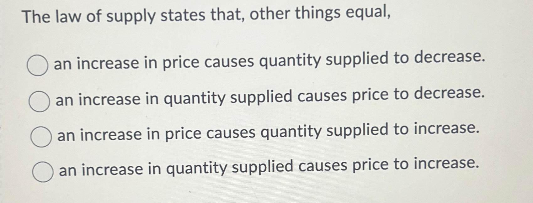 Solved The law of supply states that, other things equal, an | Chegg.com