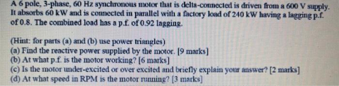 Solved A 6 pole. 3-phase, 60 Hz synchronous motor that is | Chegg.com