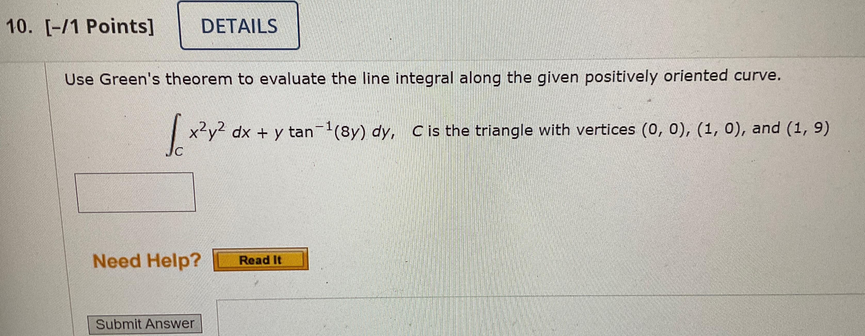 Solved [-/1 ﻿Points]DETAILSUse Green's theorem to evaluate | Chegg.com
