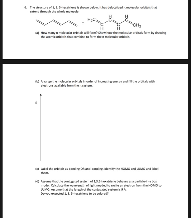 Solved 6. The structure of 1, 3, 5-hexatriene is shown | Chegg.com