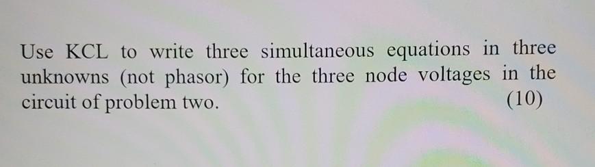 Solved Use KCL to write three simultaneous equations in | Chegg.com