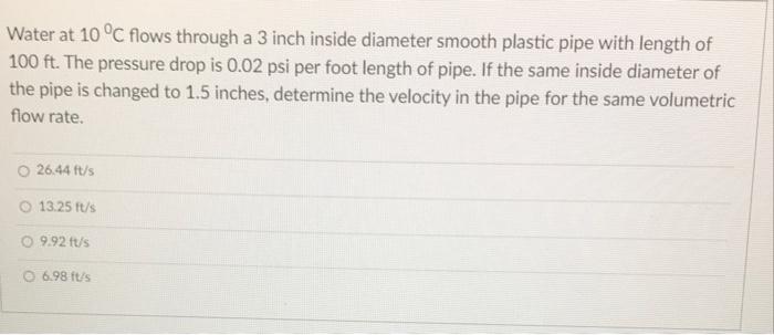 Solved Water at 10 °C flows through a 3 inch inside diameter | Chegg.com