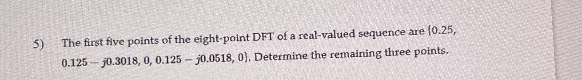 Solved The first five points of the eight-point DFT of a | Chegg.com