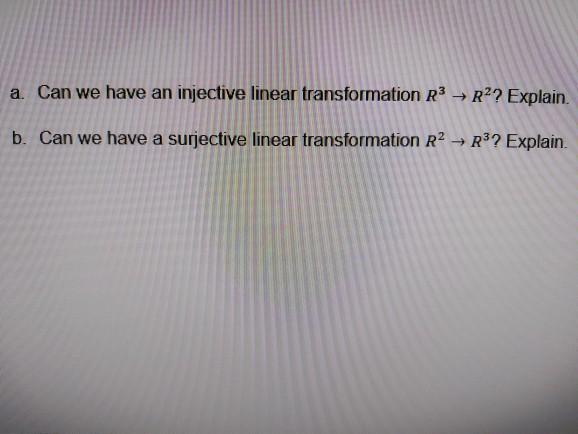 Solved a Can we have an injective linear transformation R3 + | Chegg.com