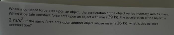 Solved When A Constant Force Acts Upon An Object The