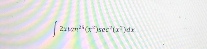 Solved 2xtan25(x2)sec2(x2)dx I cos os15(x)sin?(x)dx | Chegg.com