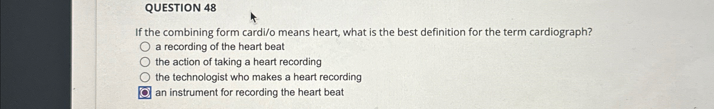 Solved QUESTION 48If the combining form cardi/o means heart, | Chegg.com