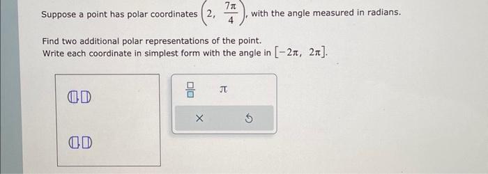 Solved suppose a point has polar coordinates (2, 7pi/4) with | Chegg.com