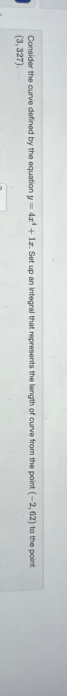 Solved Consider the curve defined by the equation y=4x4+1x. | Chegg.com
