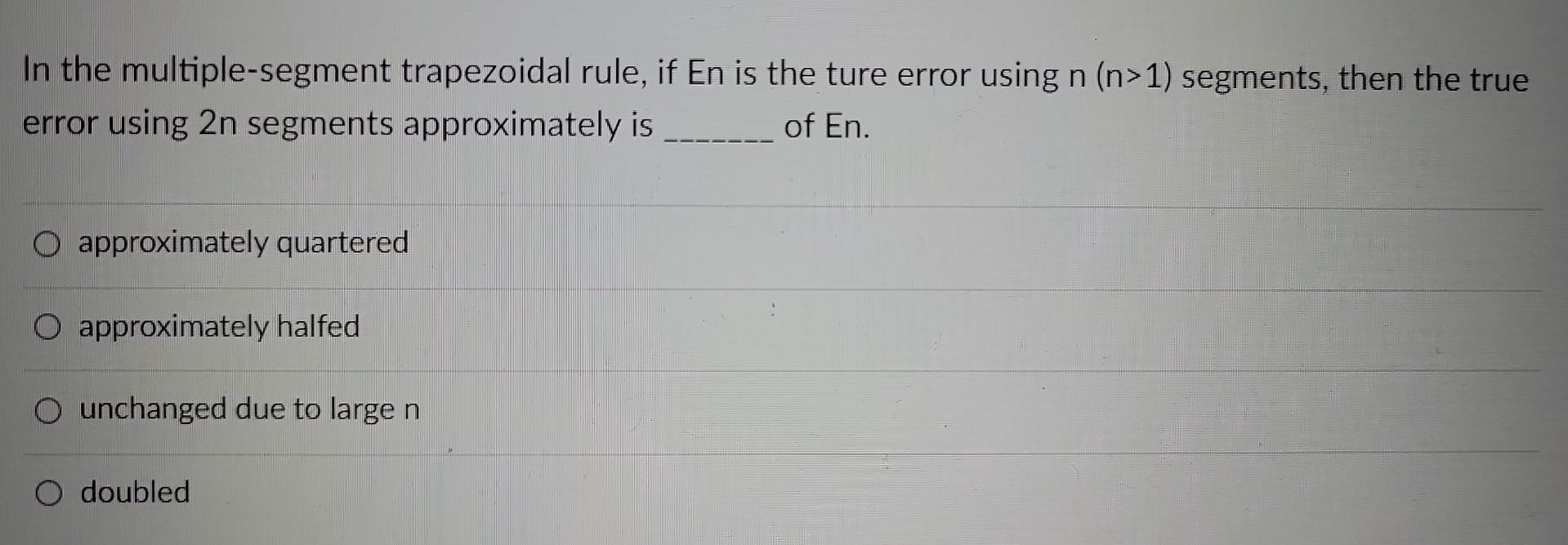 Solved In the multiple-segment trapezoidal rule, if En is | Chegg.com