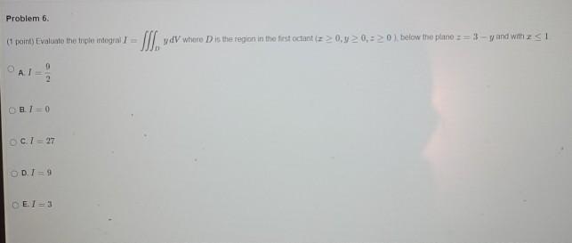 Solved Problem 6. (1 points Evaluate the triple integral SIL | Chegg.com Solved Problem 6. (1 points Evaluate the triple integral SIL | Chegg.com