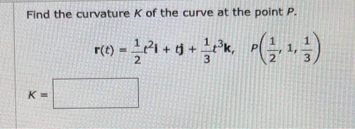 Solved Find the curvature K of the curve at the point P. | Chegg.com