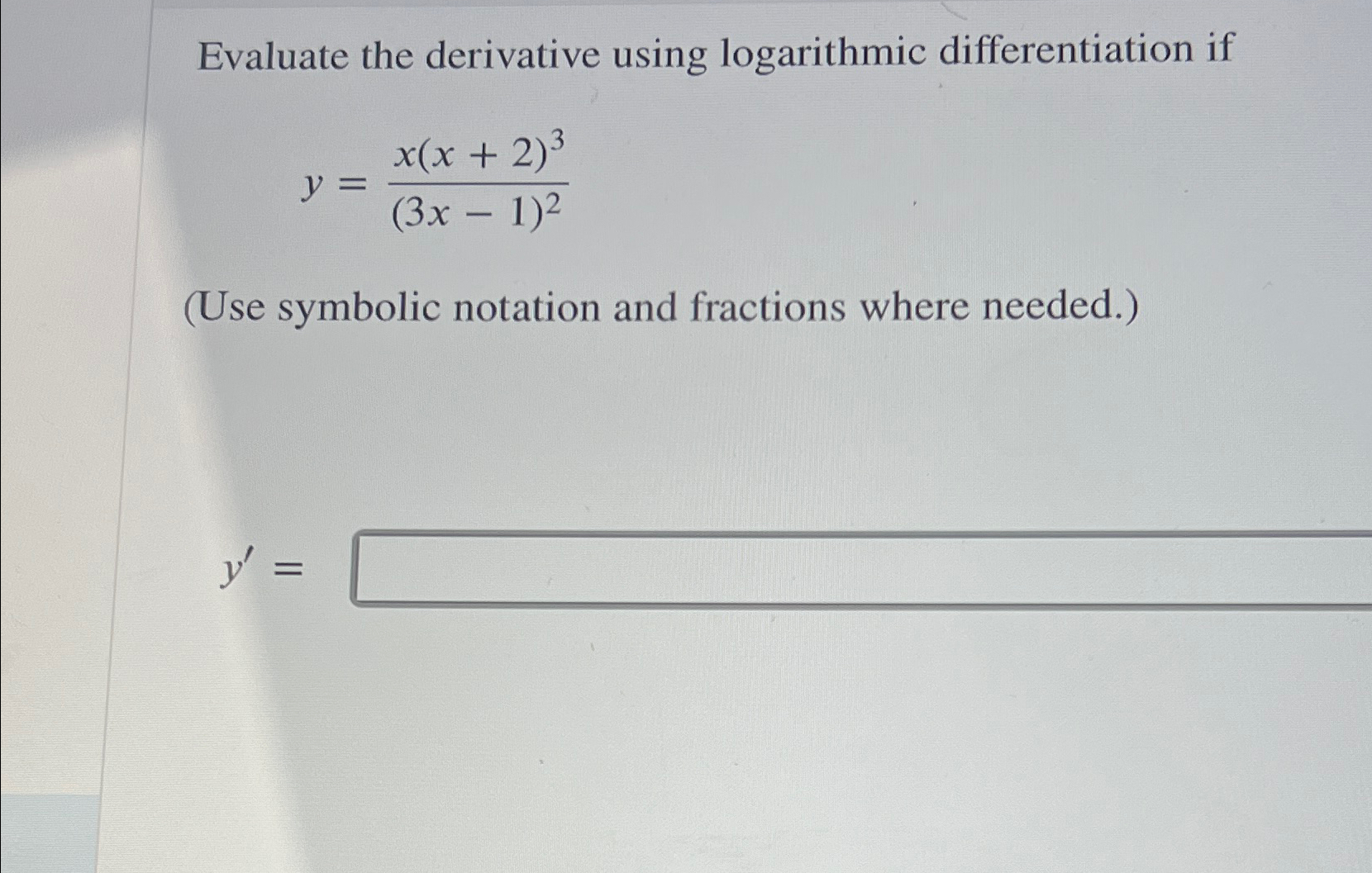 Solved Evaluate the derivative using logarithmic | Chegg.com