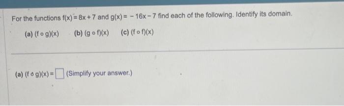 Solved For the functions f(x)=8x+7 and g(x)=−16x−7 find each | Chegg.com