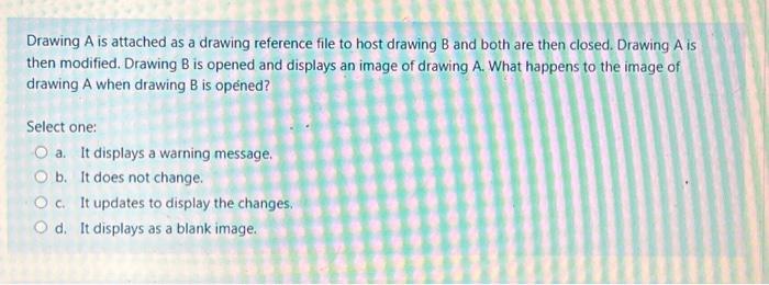 Solved Drawing A Is Attached As A Drawing Reference File To Chegg