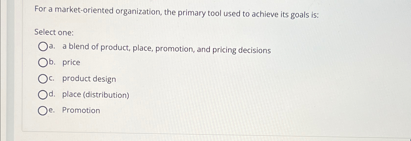 Solved For a market-oriented organization, the primary tool | Chegg.com