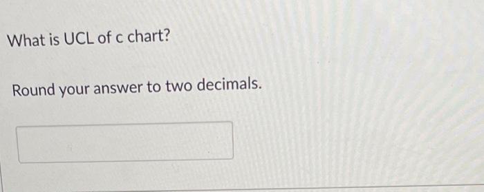 What is UCL of c chart? Round your answer to two | Chegg.com