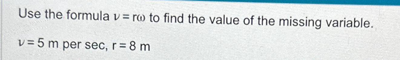 Solved Use the formula v=rω ﻿to find the value of the | Chegg.com