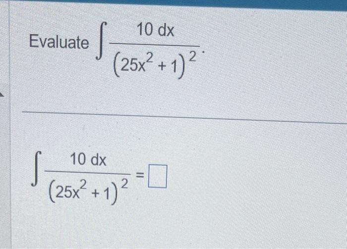 Solved Evaluate ∫(25x2+1)210dx ∫(25x2+1)210dx= | Chegg.com