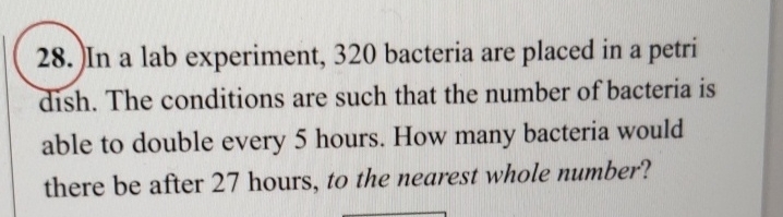 Solved In a lab experiment, 320 ﻿bacteria are placed in a | Chegg.com
