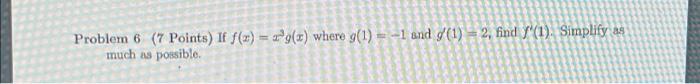 Solved Problem 6 (7 Points) If f(x) = g(r) where g(1) = -1 | Chegg.com Solved Problem 6 (7 Points) If f(x) = g(r) where g(1) = -1 | Chegg.com