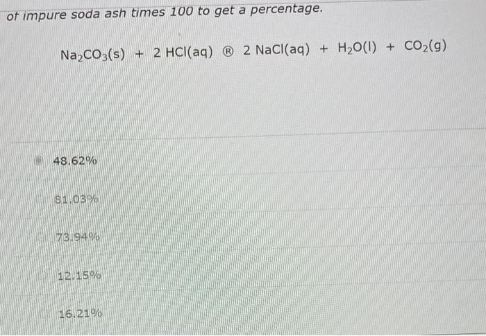 Solved If 0.1500 g of impure soda ash (Na2CO3 with | Chegg.com
