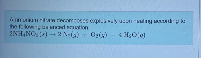 Solved Ammonium nitrate decomposes explosively upon heating | Chegg.com
