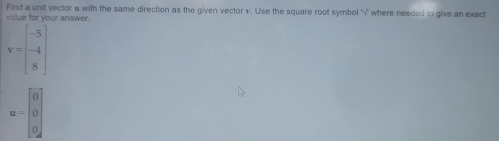 Solved Find a unit vector u with the same direction as the | Chegg.com