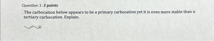 Solved Question 1: 2 points . The carbocation below appears | Chegg.com