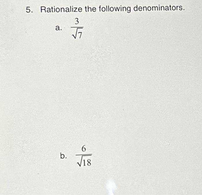 Solved 5. Rationalize the following denominators. 3 H a. b. | Chegg.com