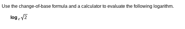 Solved Use the change-of-base formula and a calculator to | Chegg.com