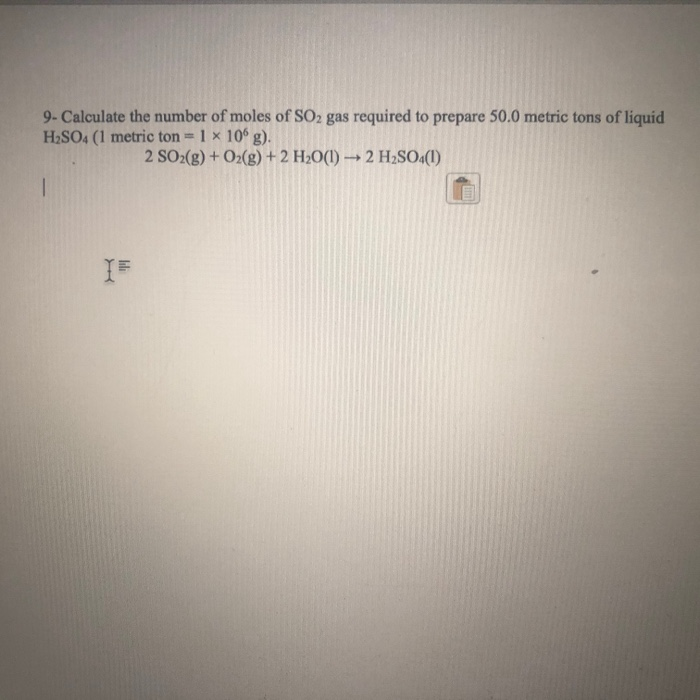 Solved 9- Calculate the number of moles of SO2 gas required | Chegg.com