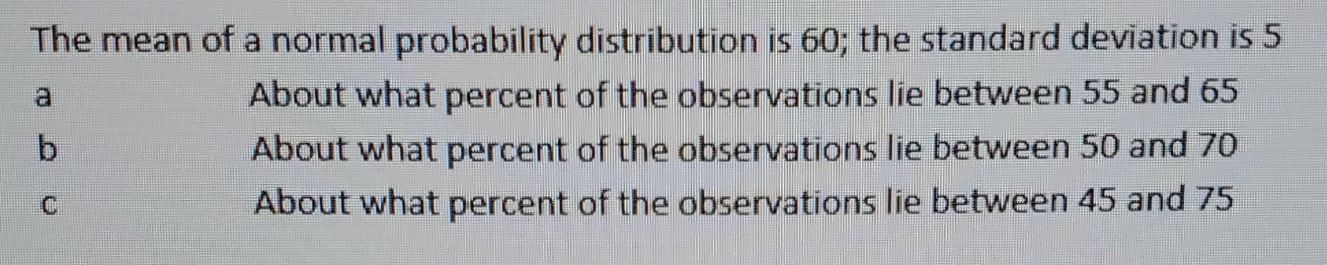 Solved The mean of a normal probability distribution is 60; | Chegg.com