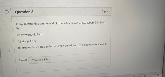 Solved Question 3 5 pts Draw methionine amino acid (R, the | Chegg.com