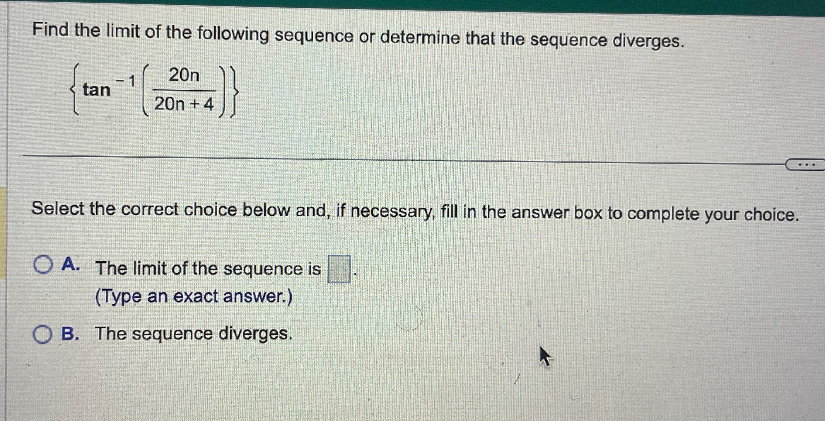 Solved Find the limit of the following sequence or determine | Chegg.com