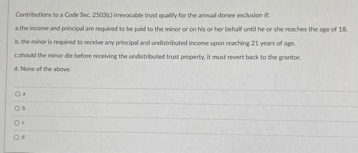 Solved Contributions to a Code Sec. 2503(c) irrevocable | Chegg.com