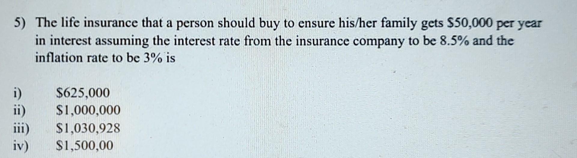 Solved 5) The life insurance that a person should buy to | Chegg.com