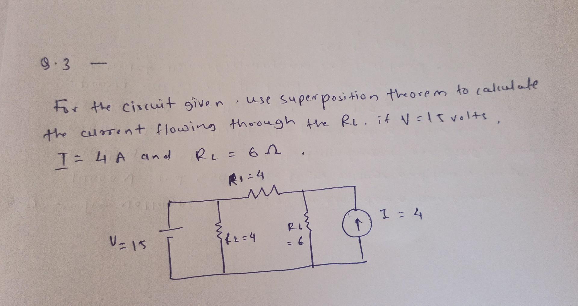 Solved For the circuit given. use superposition theorem to | Chegg.com