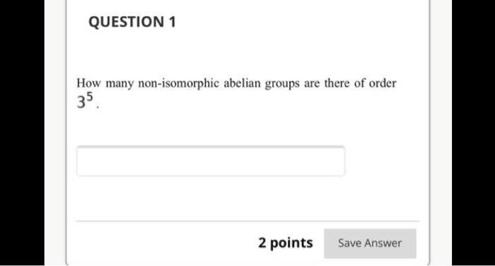 Solved QUESTION 1 How many non-isomorphic abelian groups are | Chegg.com