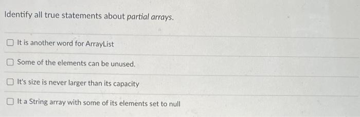 Solved Identify all true statements about partial arrays. It | Chegg.com