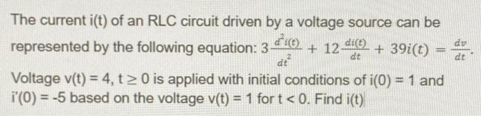 Solved The current i(t) of an RLC circuit driven by a | Chegg.com