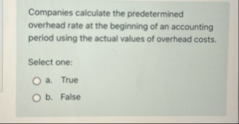 Solved Companies calculate the predetermined overhead rate | Chegg.com