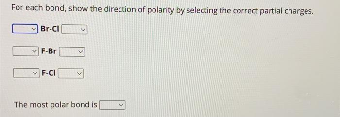 Solved For each bond, show the direction of polarity by | Chegg.com