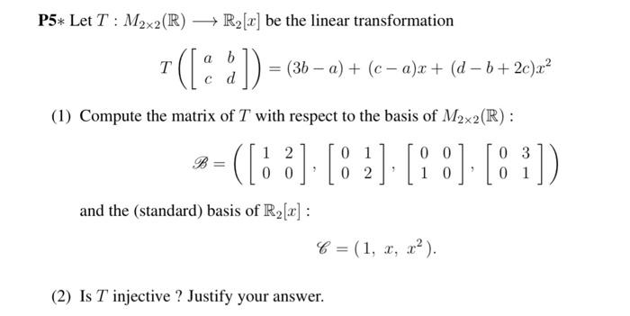Solved P5* Let T:M2×2(R) R2[x] be the linear transformation | Chegg.com