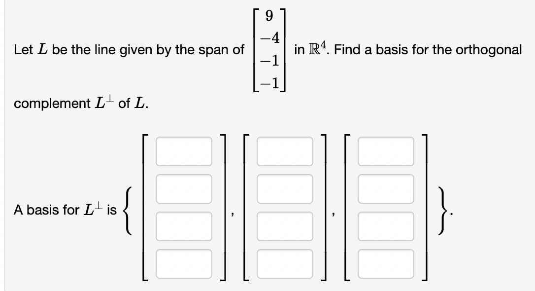 Solved Let L ﻿be the line given by the span of [9-4-1-1] ﻿in | Chegg.com