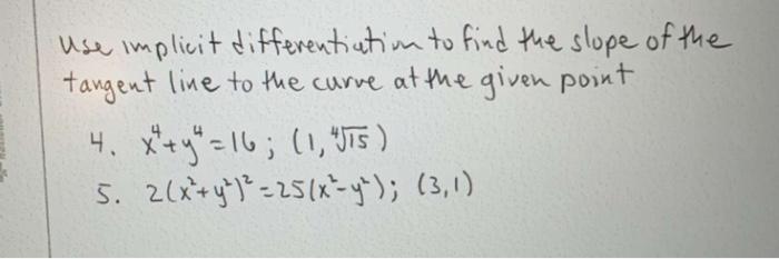 Solved Use implicit differentiation to find the slope of the | Chegg.com